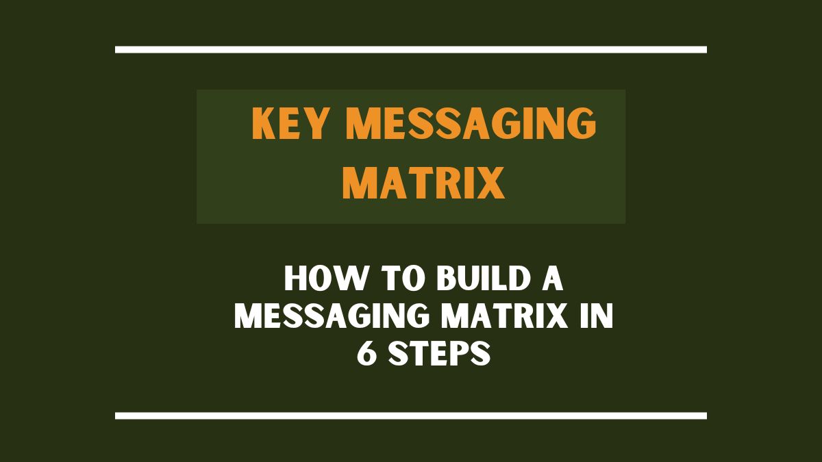 Build a Messaging Matrix in 6 Steps